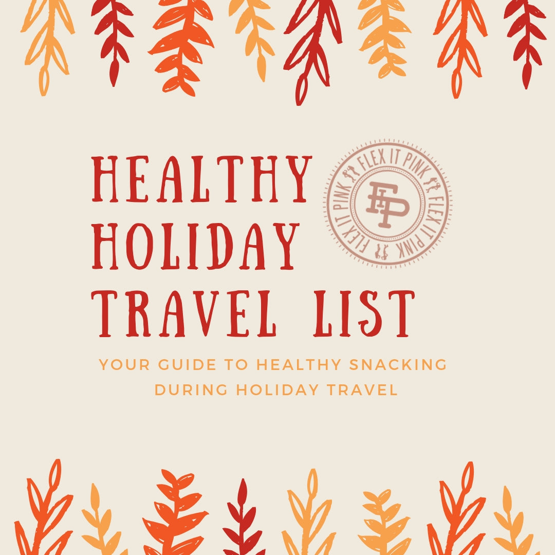 Healthy Holiday Travel List – Flex it Pink