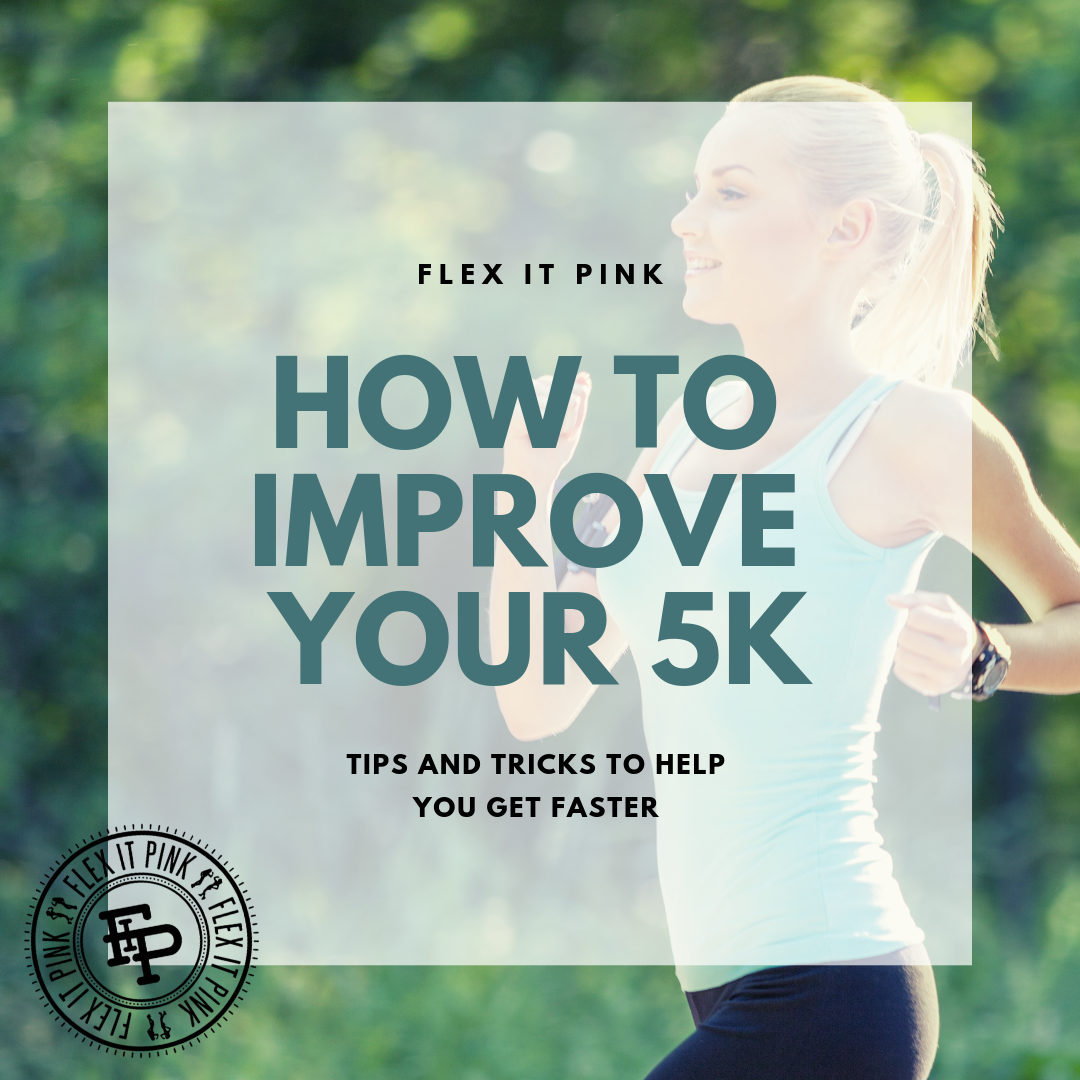 HOW TO IMPROVE YOUR 5K – Flex it Pink