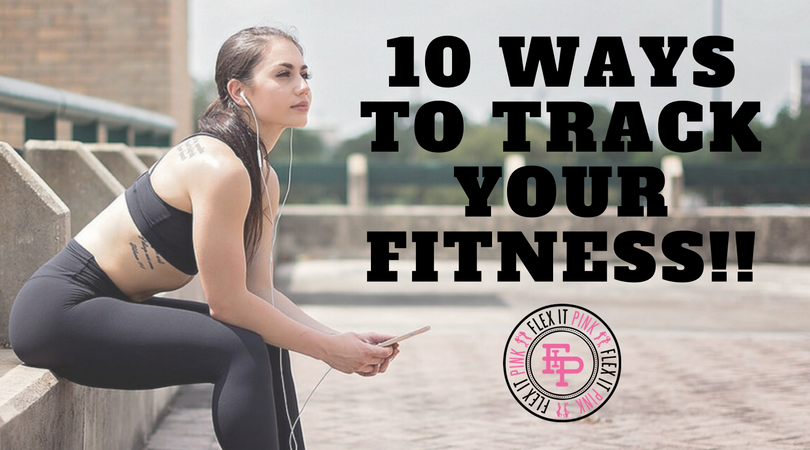 10 Ways To Track Your Fitness – Flex it Pink